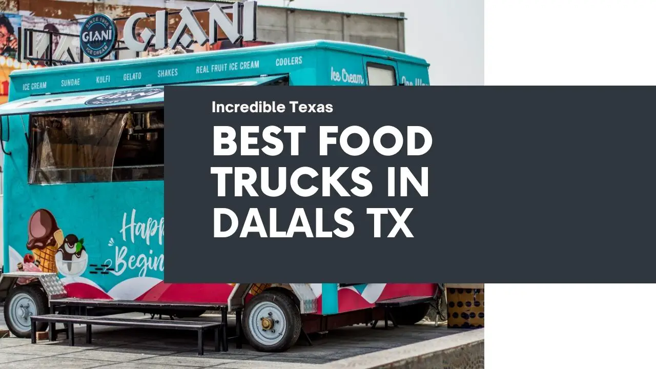 Discover The Best Food Trucks In Dallas, TX - Incredible Texas