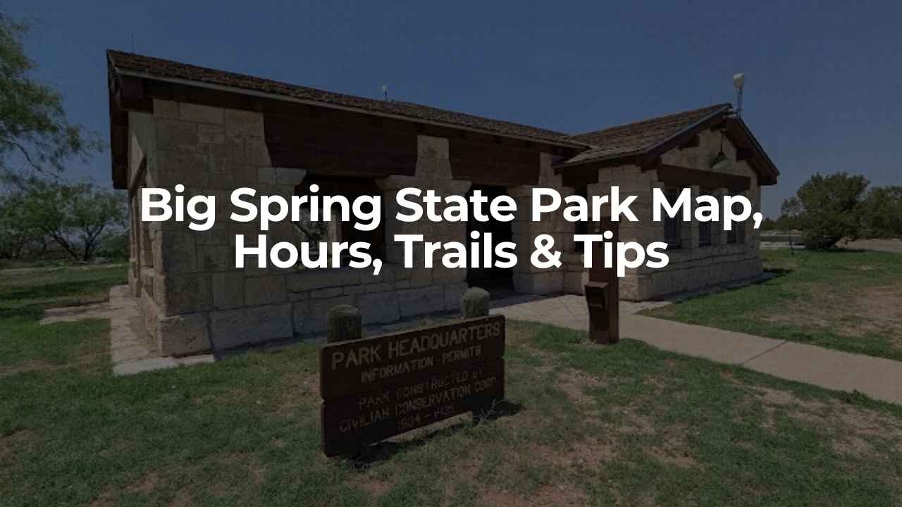 Big Spring State Park Map, Hours, Trails & Tips - Incredible Texas